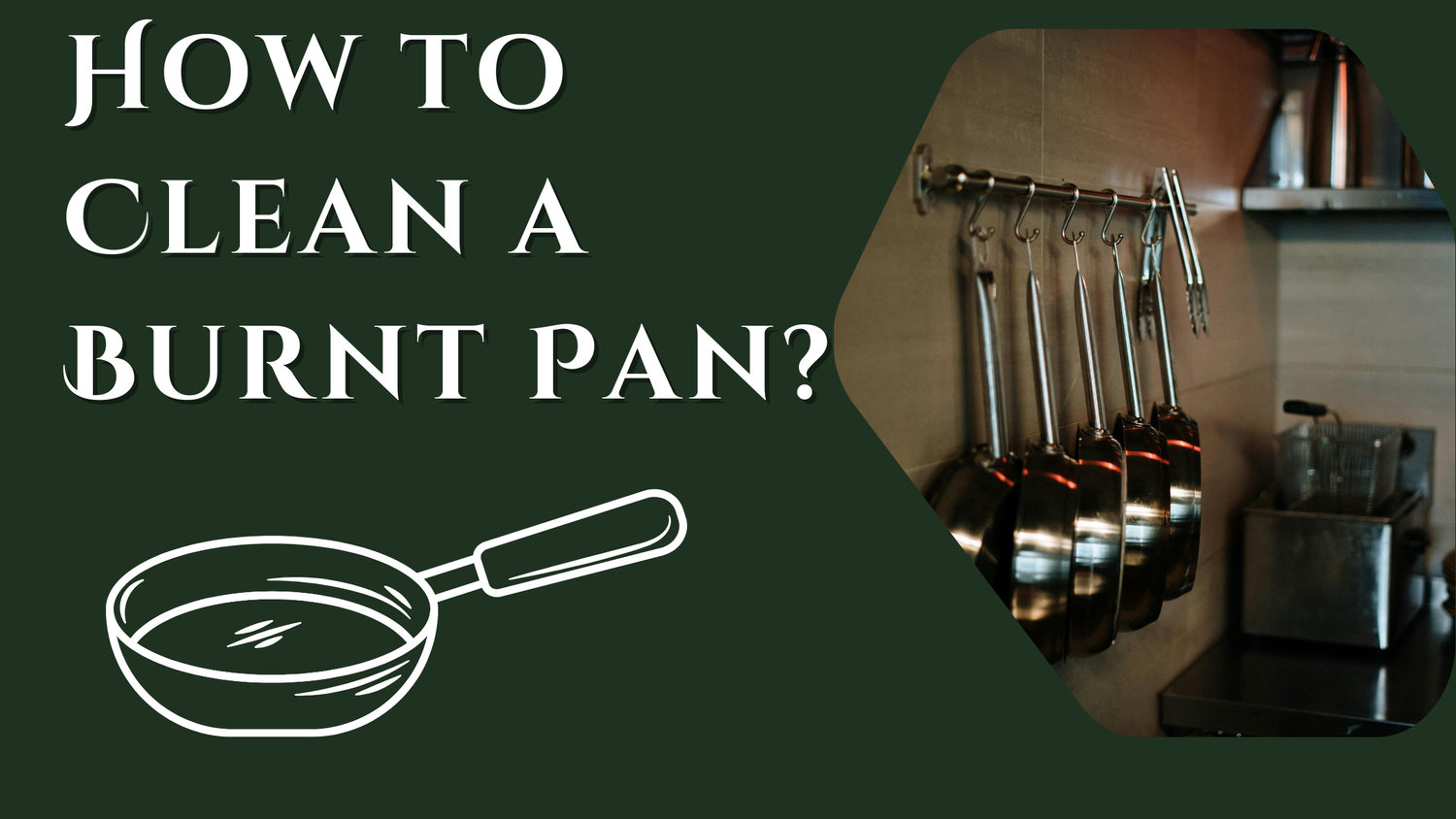 How to Clean a Burnt Pan: Effective Methods and Tips