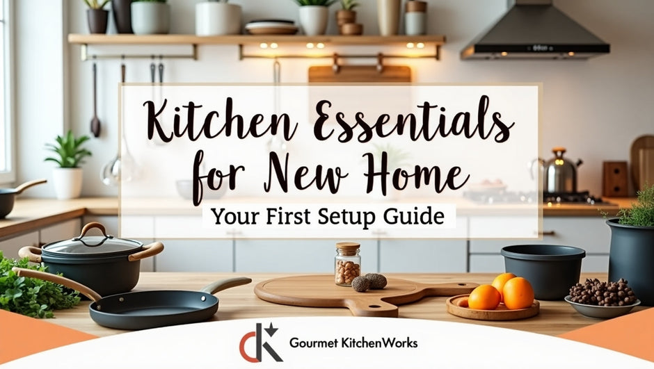 Kitchen Starter Guide for First-Time Homeowners